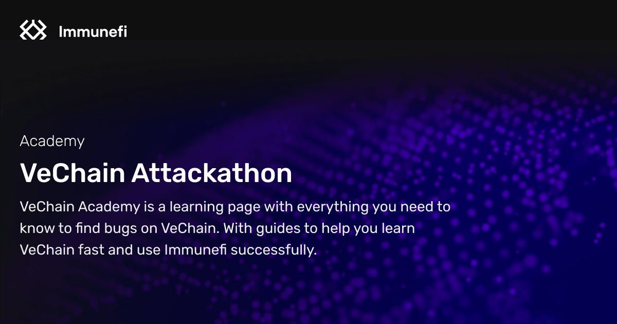 VeChain Hayabusa | Attackathon | Immunefi
