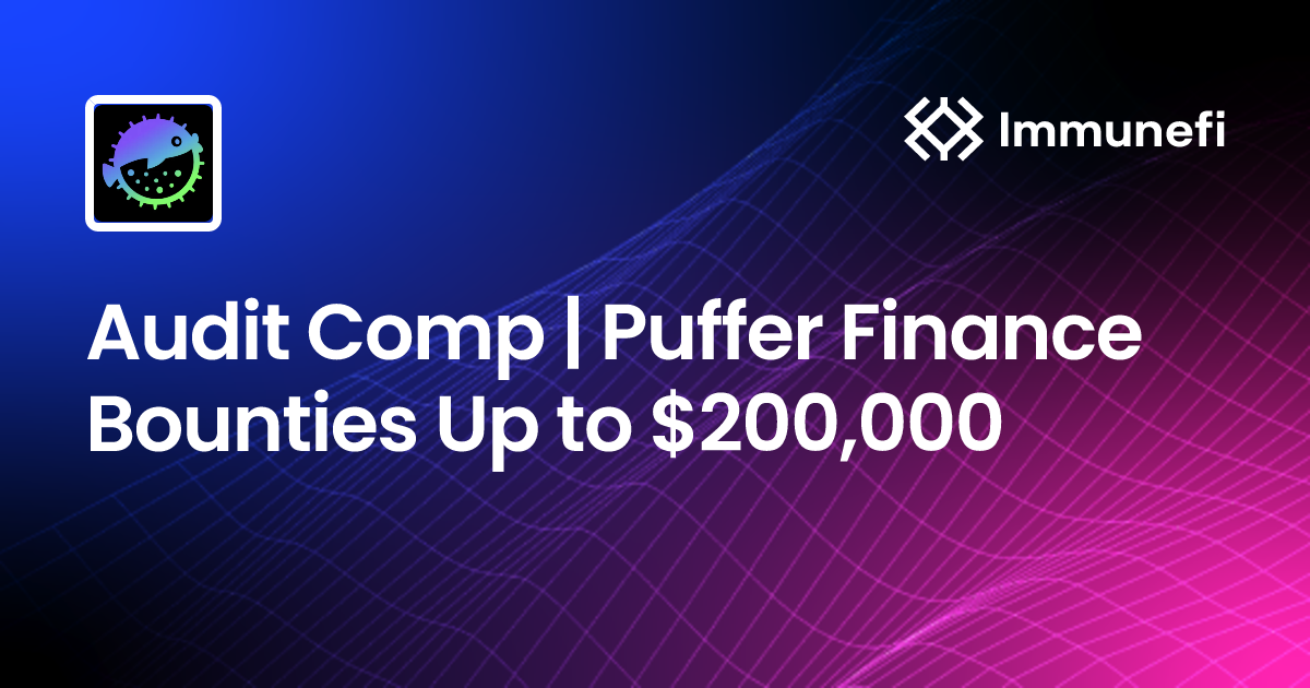 Audit Comp | Puffer Finance Bug Bounties | Immunefi