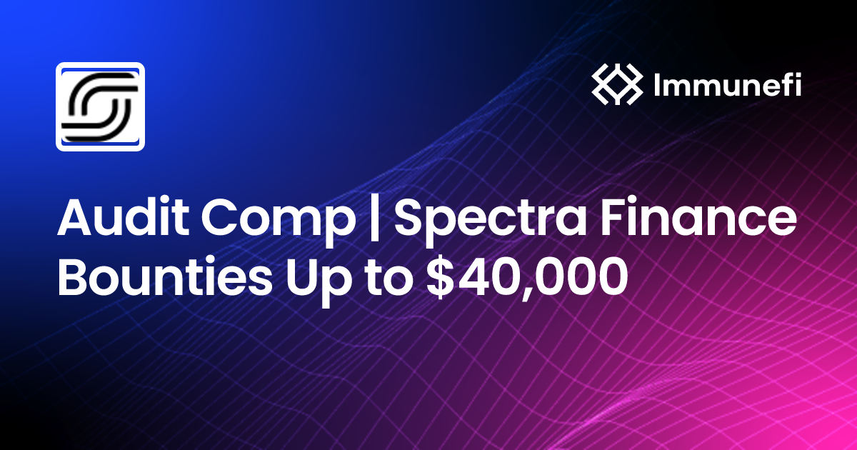 Audit Comp | Spectra Finance Bug Bounties | Immunefi