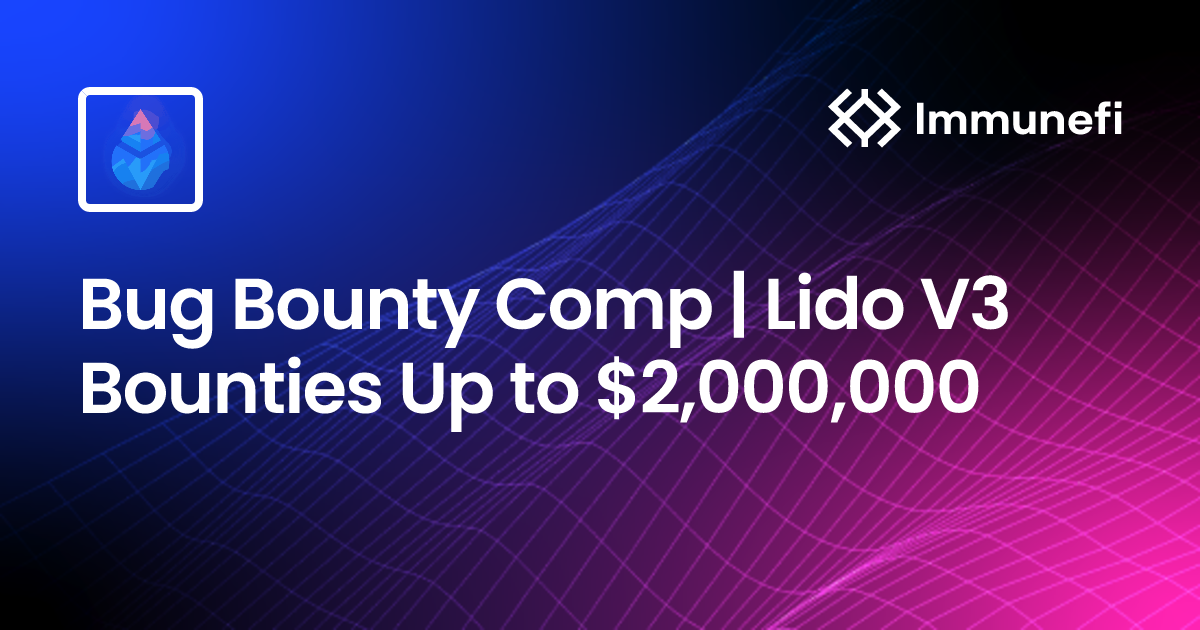 Bug Bounty Comp | Lido V3 Bug Bounties | Immunefi