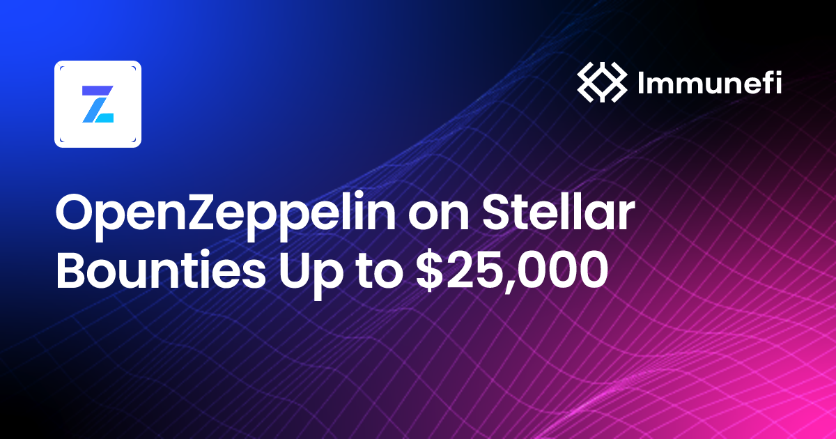 OpenZeppelin on Stellar Bug Bounties | Immunefi