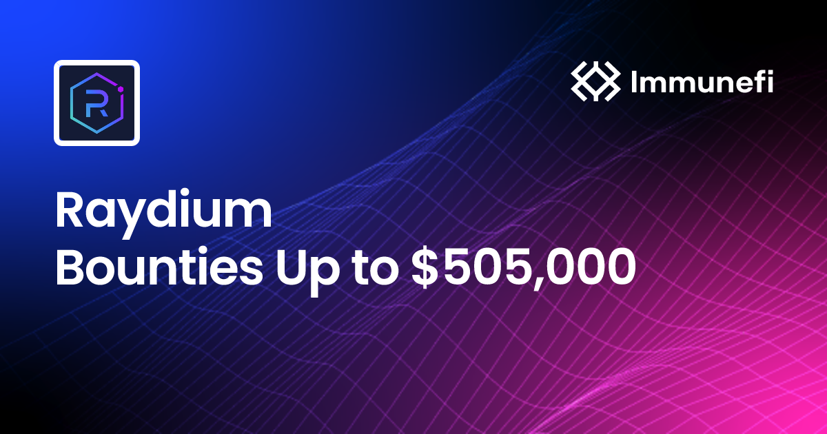 Raydium Bug Bounties | Immunefi