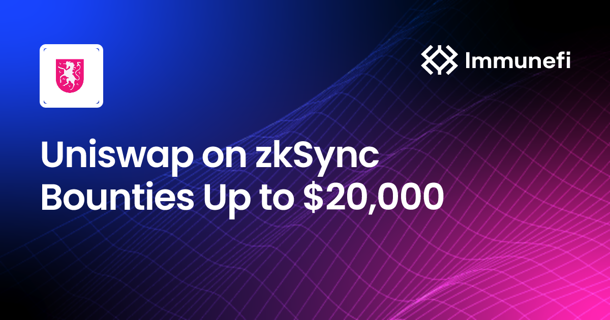 Uniswap on zkSync Bug Bounties | Immunefi