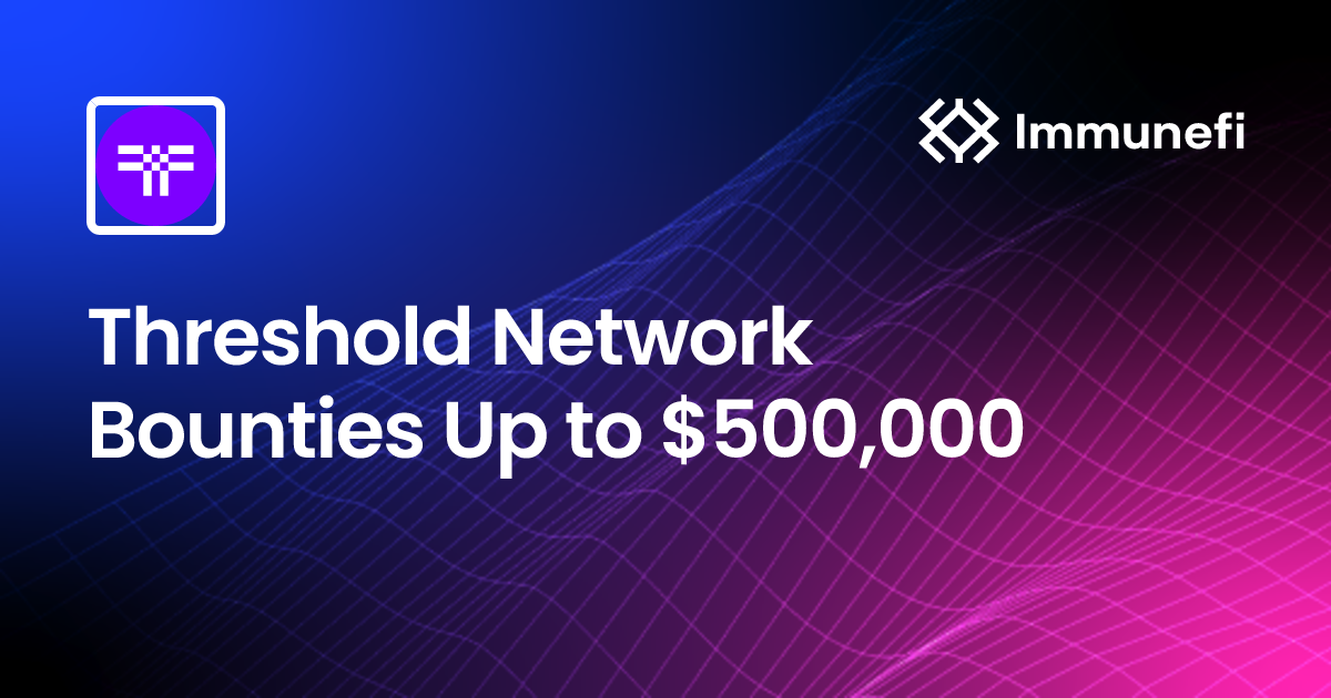Threshold Network Bug Bounties | Immunefi